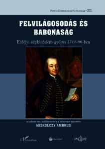 Felvilágosodás és babonaság: erdélyi néphiedelem-gyűjtés 1789–90-ben - Repository of the Academy ...